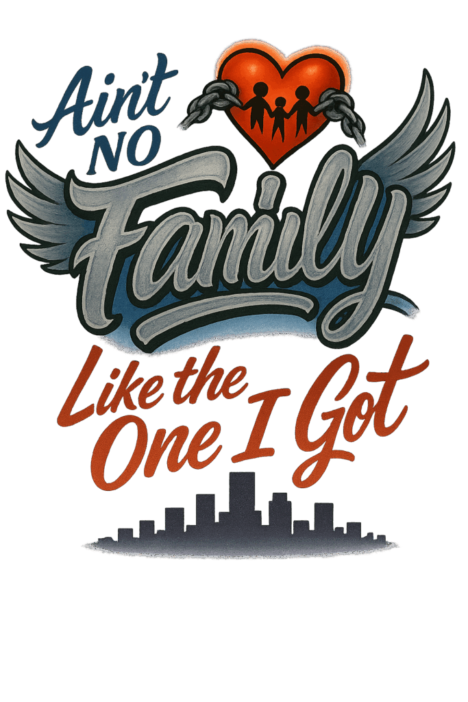 Ain't no Family like - Yeah it's Custom